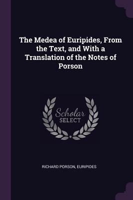 The Medea of Euripides, From the Text, and With a Translation of the ...