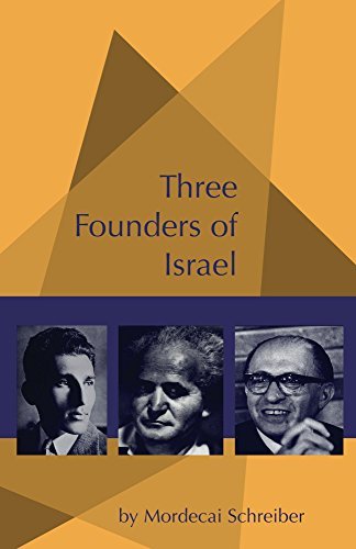 Three Founders of Israel: Ben-Gurion, Stern, Begin by Mordecai ...