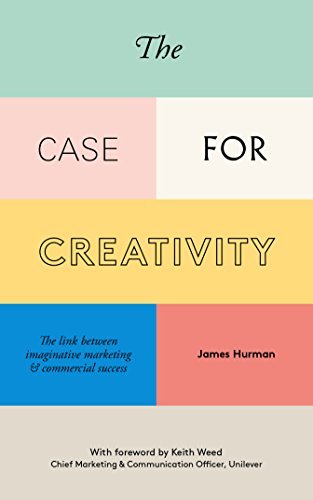The Case for Creativity: The link between imaginative marketing & commercial success by James ...