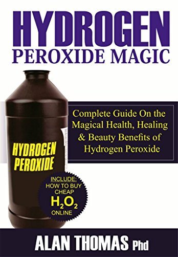 Hydrogen Peroxide Magic: Complete Guide on the Magical Health, Healing ...