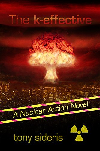 The k-effective: A Nuclear Action Novel by Tony Sideris | Goodreads