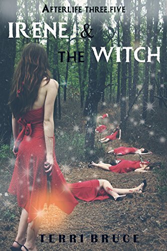Irene and the Witch (The Afterlife Series) by Terri Bruce | Goodreads