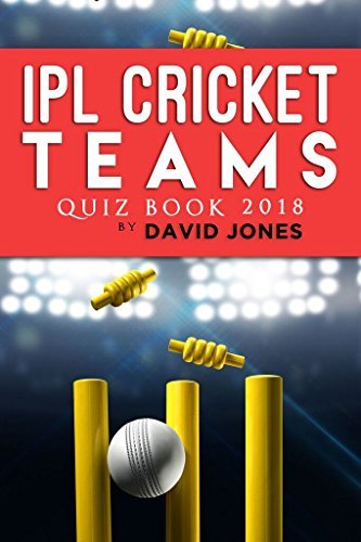 IPL Cricket Teams Quiz Book 2018 by David Jones | Goodreads