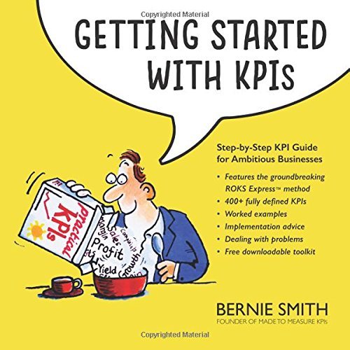 Getting Started with KPIs: Step-by-Step KPI Guide for Ambitious ...