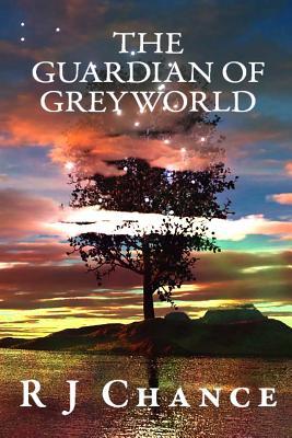 The Guardian of Greyworld (The Guardian Chronicles) by R.J. Chance ...