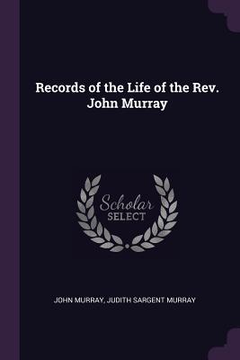 Records of the Life of the Rev. John Murray by John Murray | Goodreads