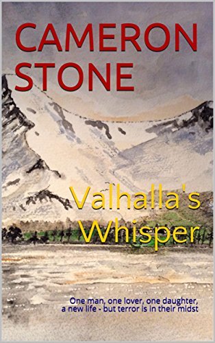 Valhalla's Whisper: One man, one lover, one daughter, a new life. But ...