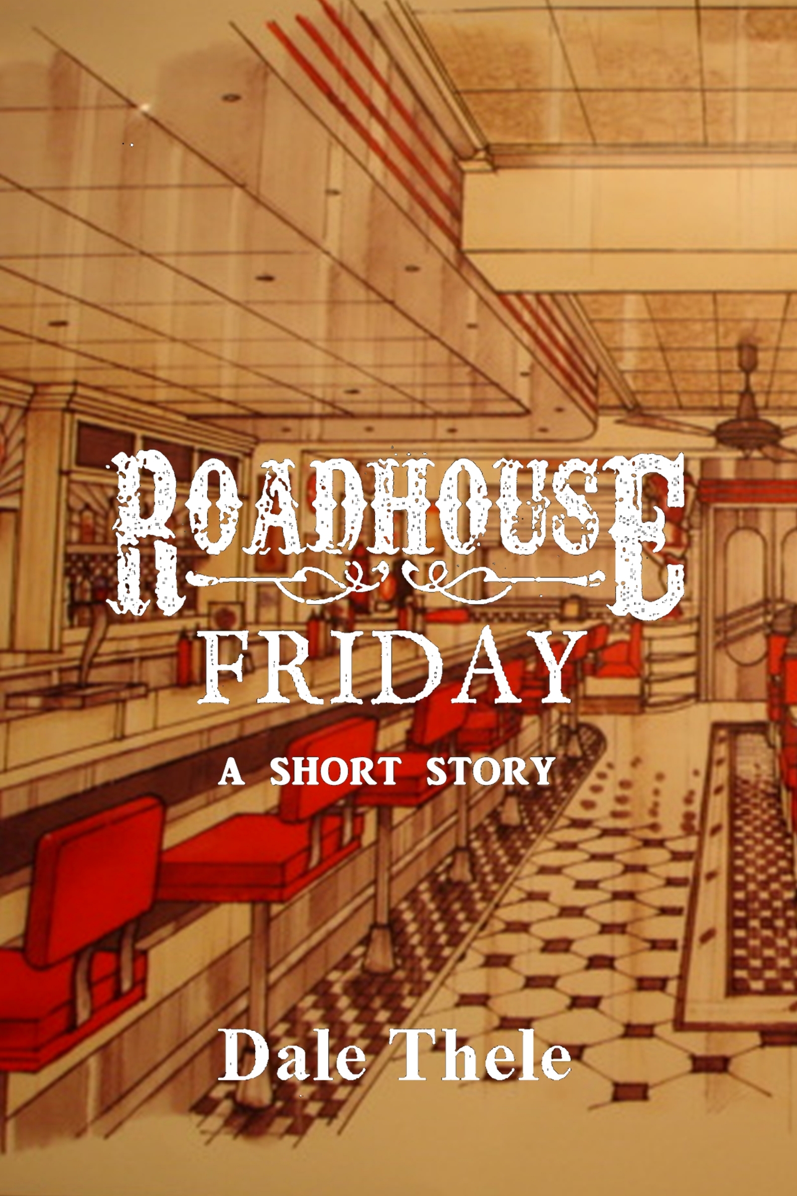Roadhouse Friday by Dale Thele | Goodreads