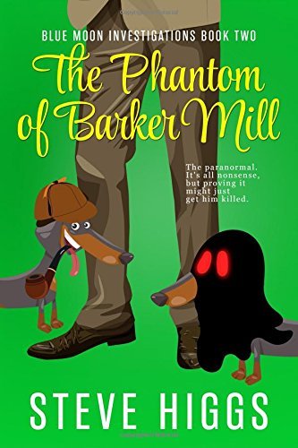 The Phantom of Barker Mill: Blue Moon Investigations Book 2 by Steve ...