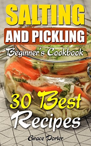 Salting and Pickling: Beginner’s Cookbook: 30 Best Recipes by Grace ...