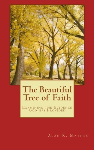 The Beautiful Tree of Faith by Alan R. Maynes | Goodreads