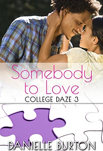 Somebody to Love (College Daze Book 3) by Danielle Burton | Goodreads