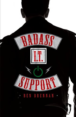 Badass IT Support by Ben Brennan | Goodreads