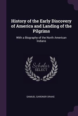 History of the Early Discovery of America and Landing of the Pilgrims ...