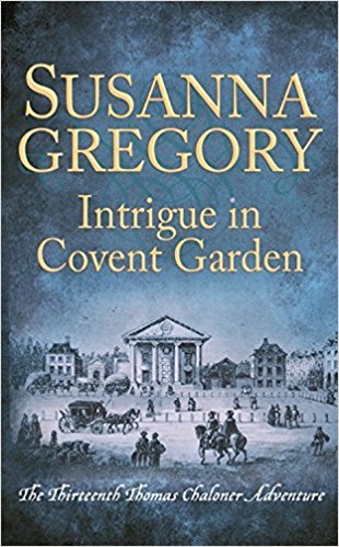 Intrigue in Covent Garden (Thomas Chaloner #13) by Susanna Gregory ...