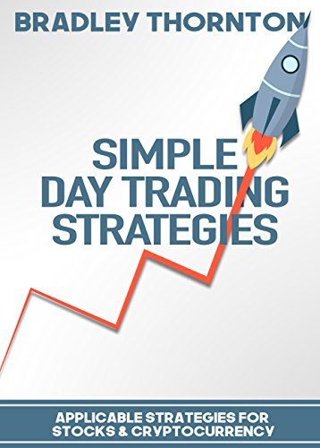 Simple Day Trading Strategies: A Beginners Guide into the World of Day ...