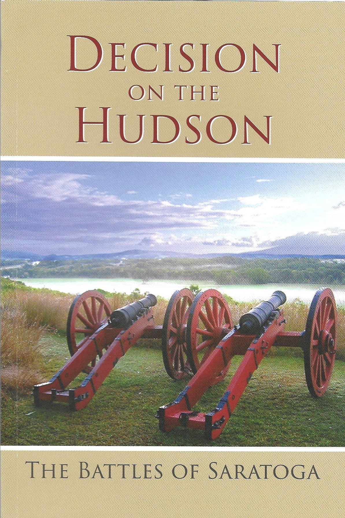 Decision on the Hudson : The Battles of Saratoga by John F. Luzader ...