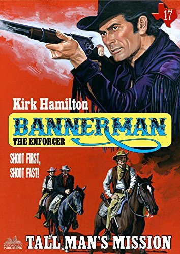 Bannerman the Enforcer 17: Tall Man's Mission by Kirk Hamilton | Goodreads