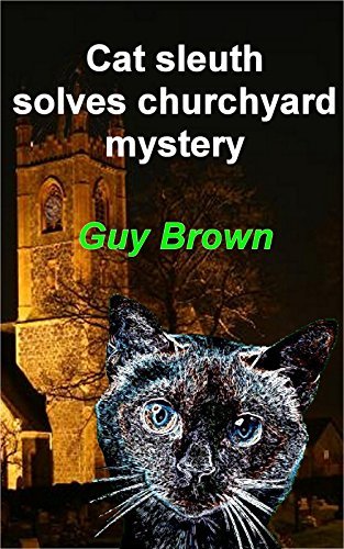 Cat Sleuth Solves Churchyard Mystery by Guy Brown | Goodreads