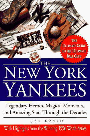 The New York Yankees: Legendary Heroes, Magical Moments, And Amazing ...