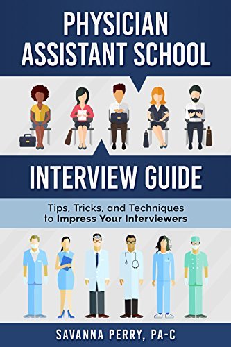 Physician Assistant School Interview Guide: Tips, Tricks, and ...