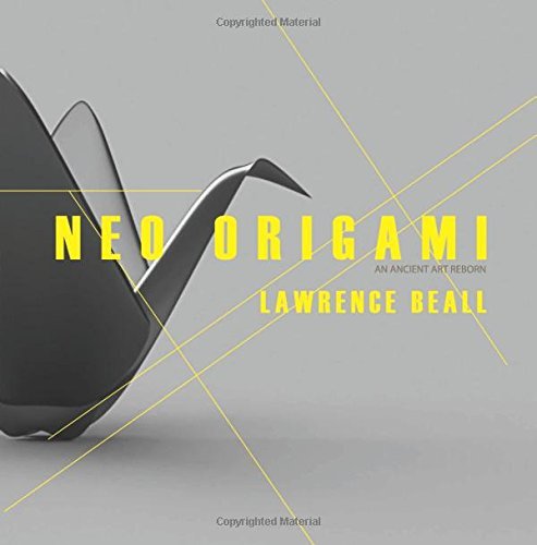 Neo Origami: An Ancient Art Reborn by Lawrence Beall | Goodreads