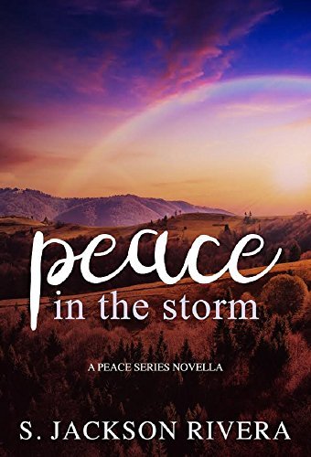Peace in the Storm (Peace Series, #16) by S. Jackson Rivera | Goodreads