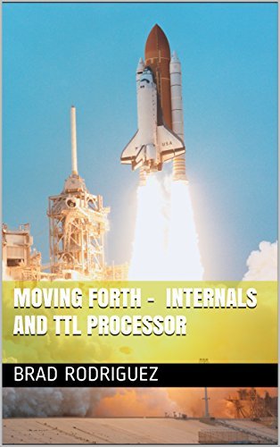 Moving Forth - Internals and TTL Processor by Brad Rodriguez | Goodreads