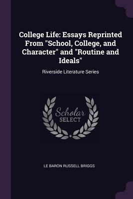 College Life: Essays Reprinted From "School, College, and Character ...