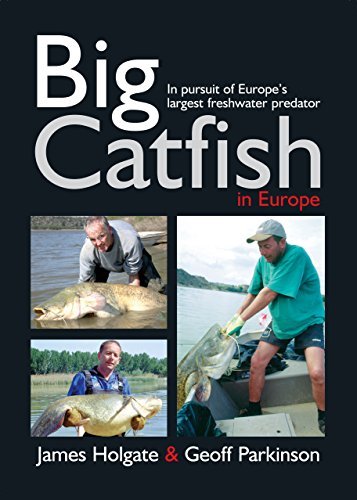 Big Catfish in Europe: In pursuit of Europe's largest freshwater ...