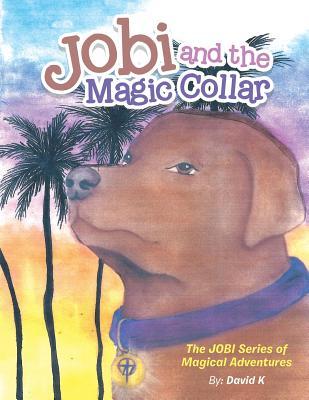 Jobi and the Magic Collar by David K. | Goodreads