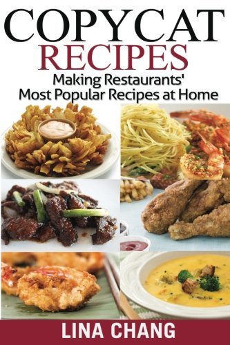 Copycat Recipes: Making Restaurants? Most Popular Recipes at Home by ...
