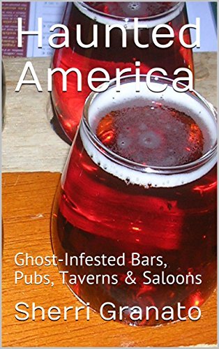 Haunted America: Ghost-Infested Bars by Sherri Granato | Goodreads