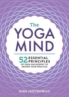 The Yoga Mind: 52 Essential Principles of Yoga Philosophy to Deepen ...
