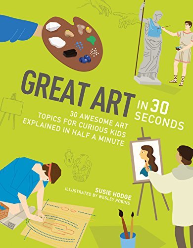 GREAT ART IN 30 SECONDS (IVY KIDS) /ANGLAIS by Susie Hodge | Goodreads
