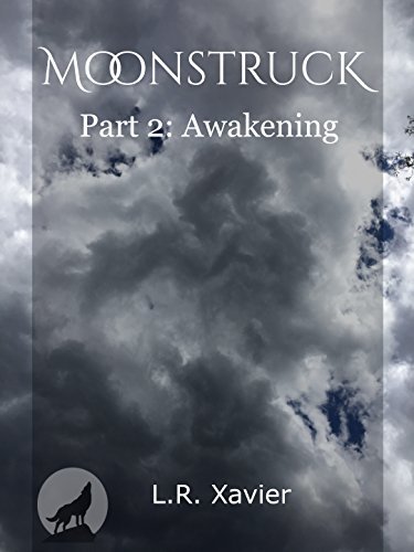 Moonstruck:: Awakening by L.R. Xavier | Goodreads