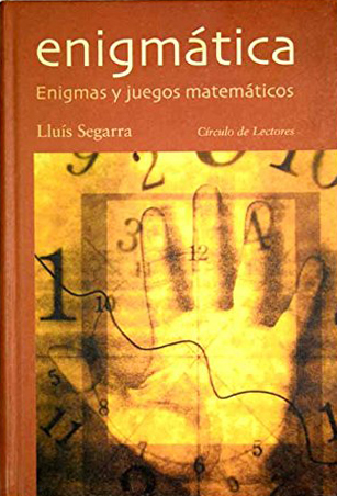 Enigmática. Enigmas y juegos matemáticos by Lluís Segarra | Goodreads