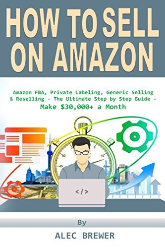 How to Sell on Amazon: Amazon FBA, Private Labeling, Generic Selling ...