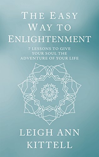 The Easy Way to Enlightenment: 7 Lessons To Give Your Soul The ...