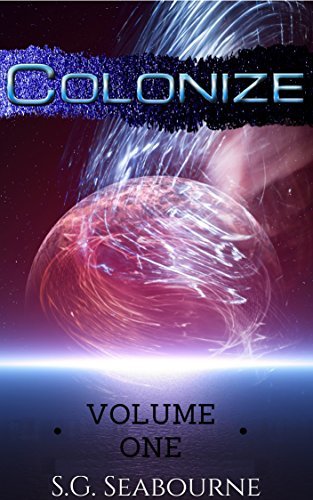 Colonize: Volume One by S.G. Seabourne | Goodreads