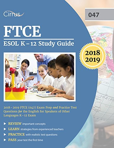 FTCE ESOL K-12 Study Guide 2018-2019: FTCE (047) Exam Prep and Practice ...