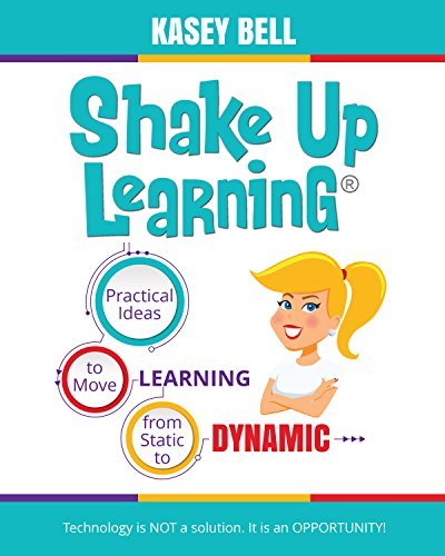 Shake Up Learning: Practical Ideas to Move Learning from Static to ...