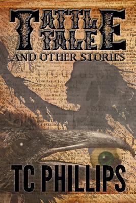 Tattle Tale and Other Stories by T.C. Phillips | Goodreads