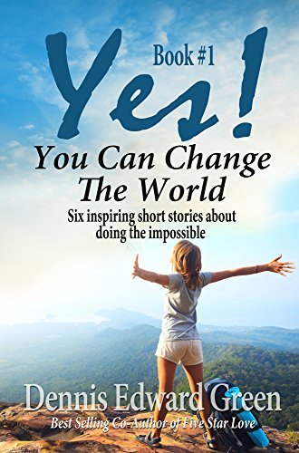 You Can Change The World:: Even If You're a Nobody, Book #1 by Dennis ...