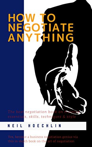 How to Negotiate Anything: The best negotiation book on training ...