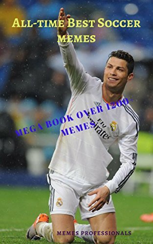 All Time Best Soccer memes : Entertaining soccer memes ever: mega book ...