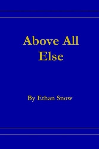 Above All Else by Ethan Snow | Goodreads