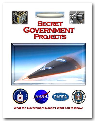 Secret Government Projects: Discover what DARPA, CIA, NASA, and NSA has ...