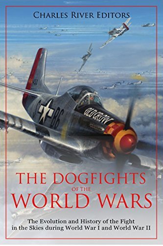 The Dogfights of the World Wars: The Evolution and History of the Fight ...
