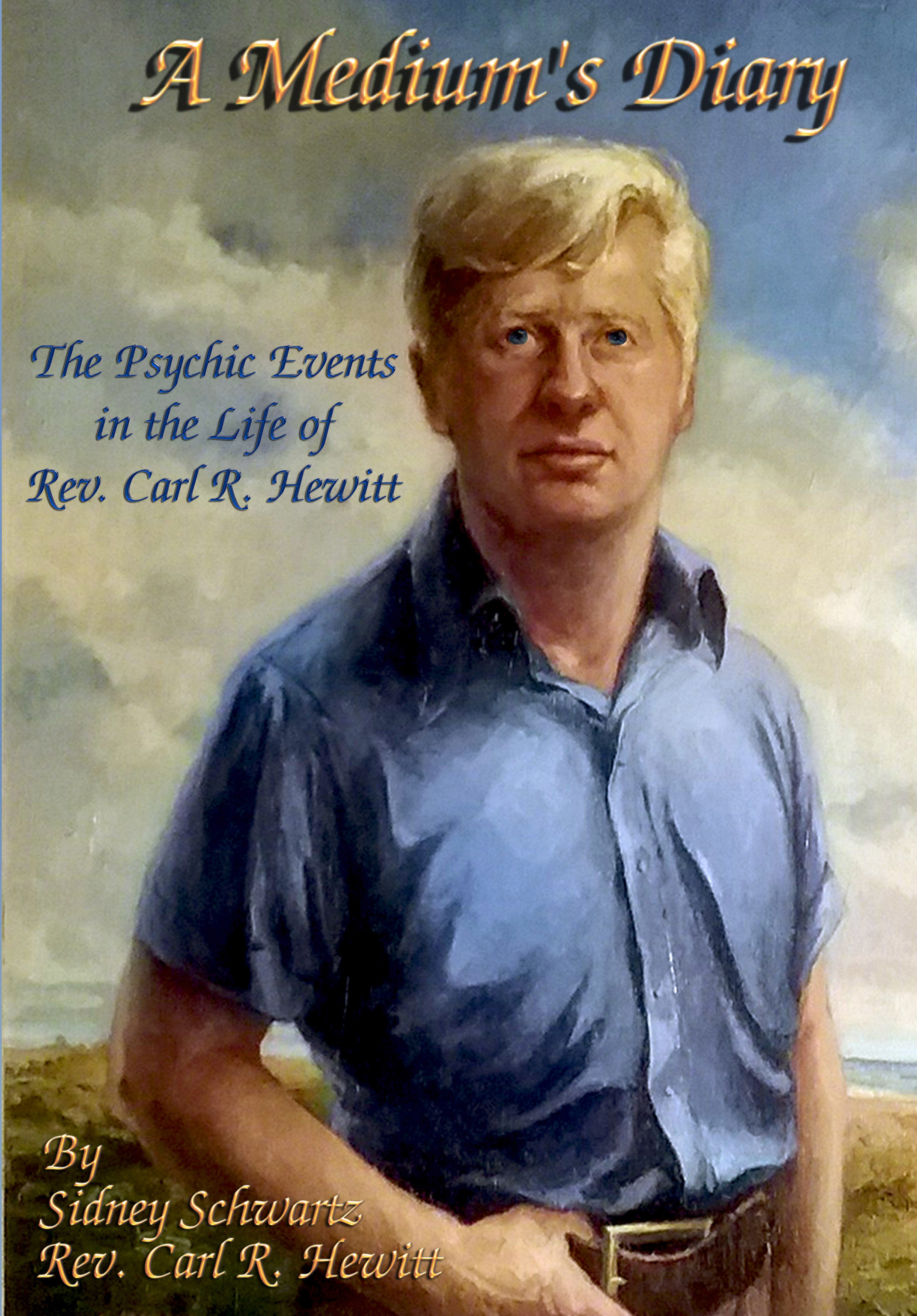 A Medium's Diary: Psychic Events in the Life of Rev. Carl R. Hewitt by ...